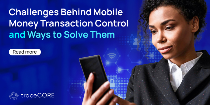 Challenges Behind Mobile Money Transaction Control and Ways to Solve Them